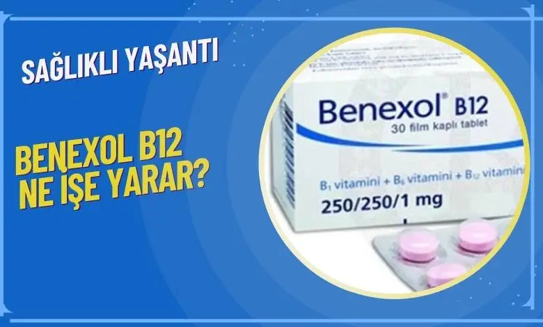Benexol B12 Nedir? Benexol B12 Ne İşe Yarar?